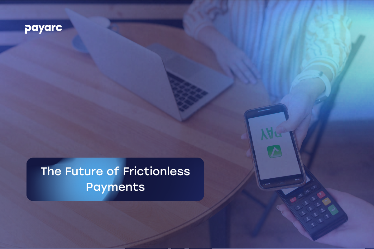The Future of Frictionless Payments